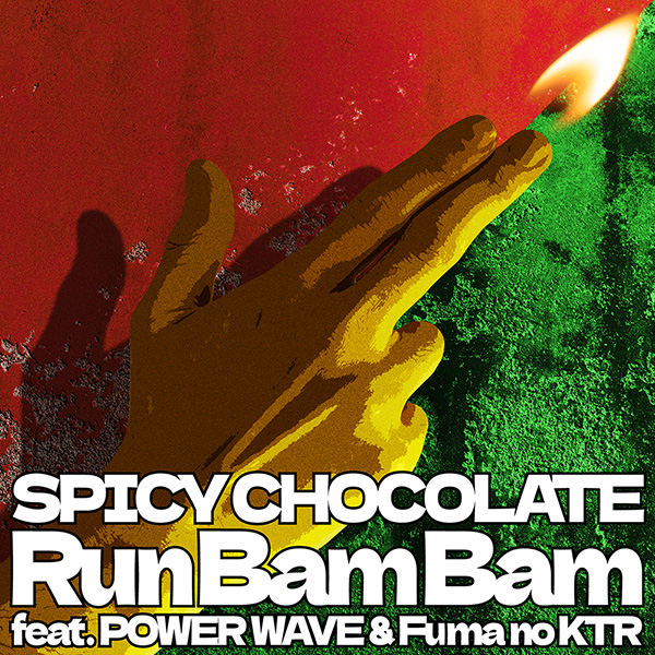 SPICY CHOCOLATE / Run Bam Bam feat. POWER WAVE & Fuma no KTR | united ...